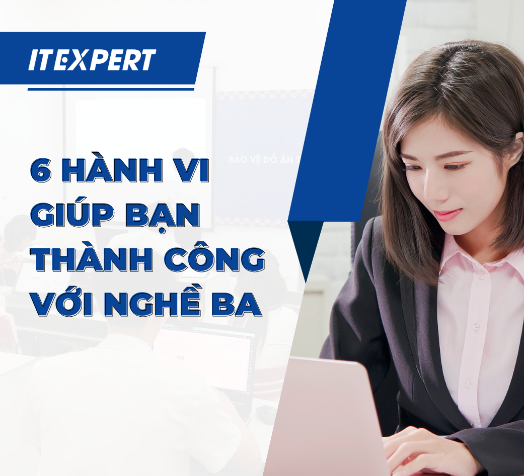 6 hành vi giúp bạn thành công với vai trò BA - ITEXPERT